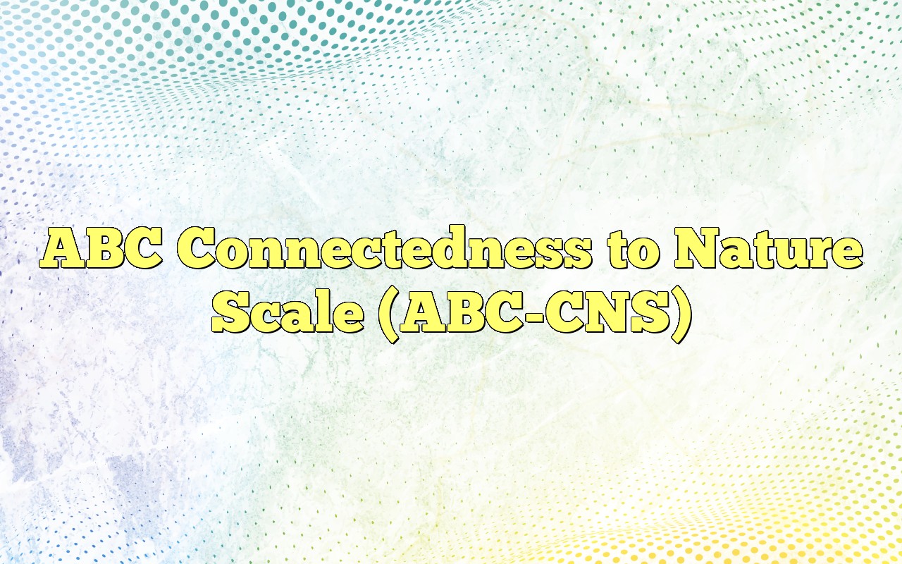ABC Connectedness To Nature Scale (ABC-CNS)