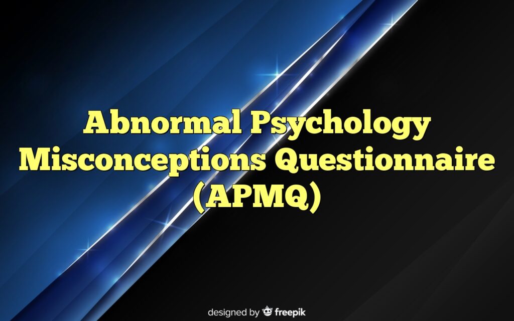 Abnormal Psychology Misconceptions Questionnaire (APMQ)