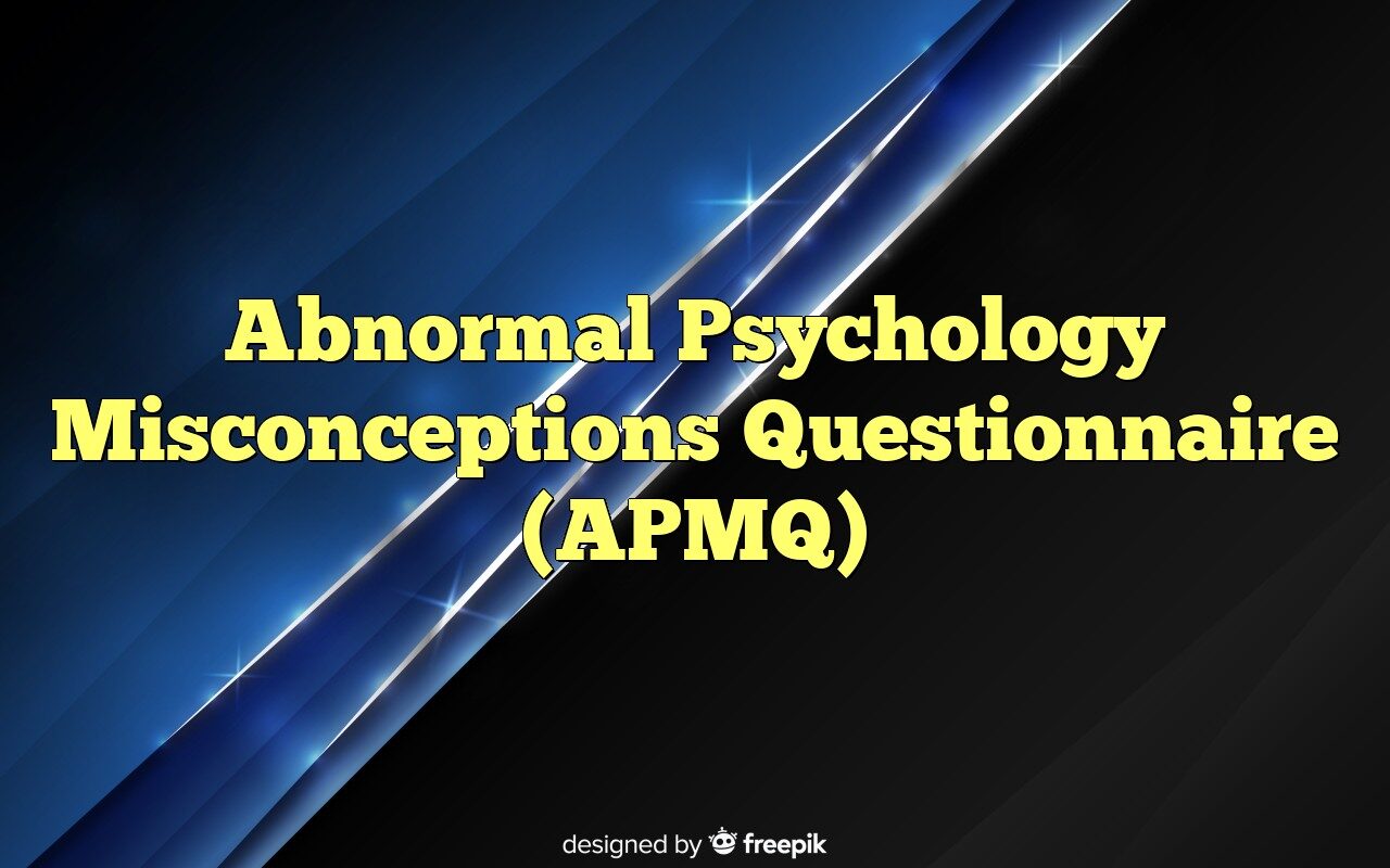 Abnormal Psychology Misconceptions Questionnaire (APMQ)