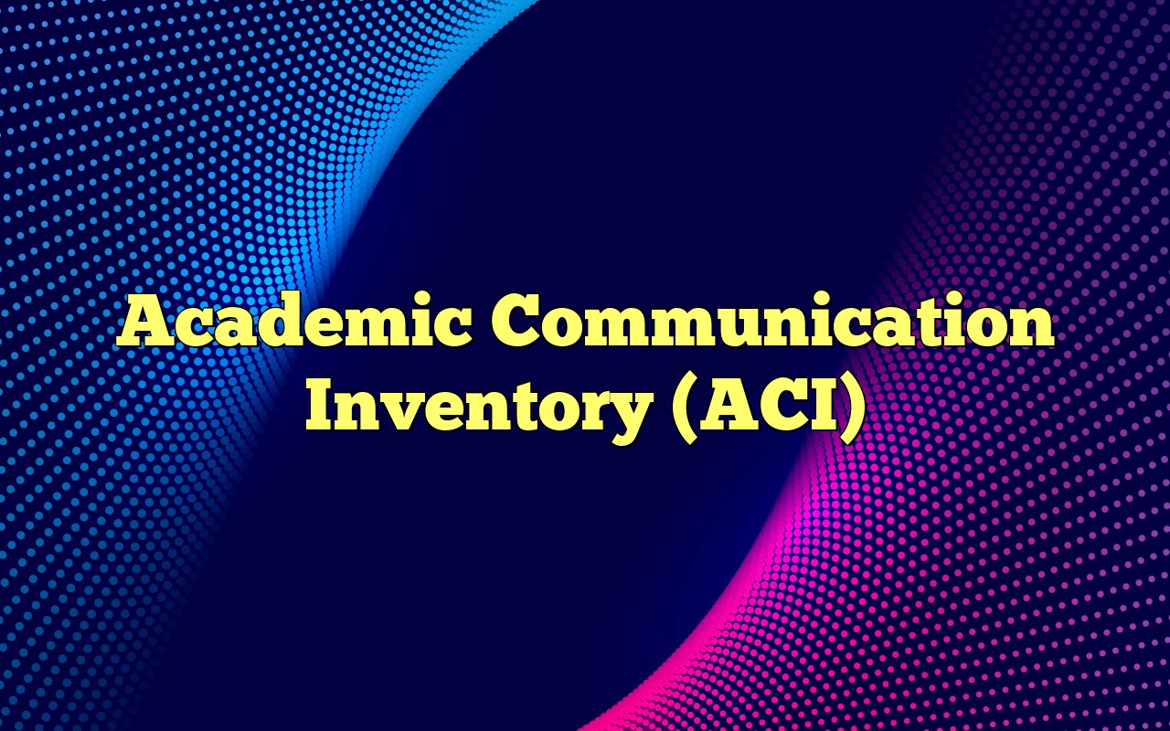 Academic Communication Inventory (ACI)