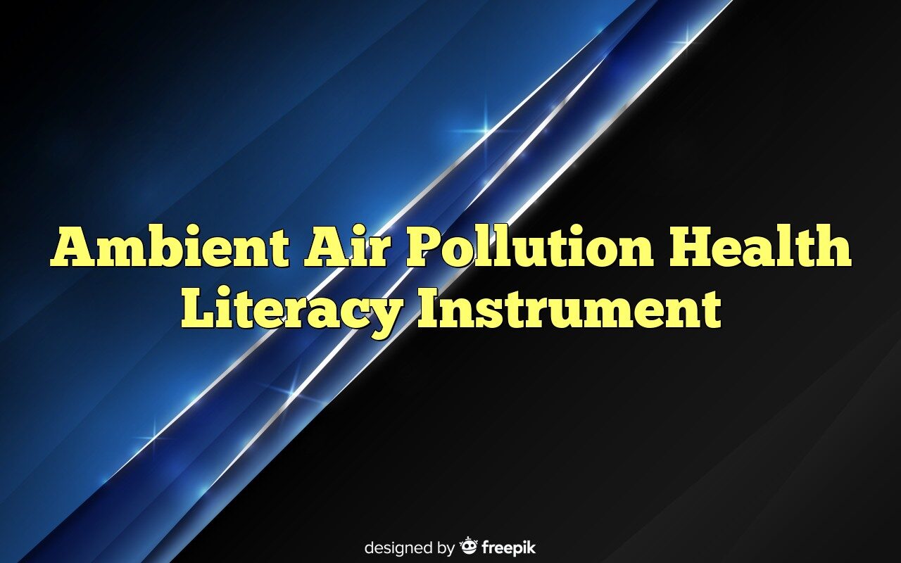 Ambient Air Pollution Health Literacy Instrument