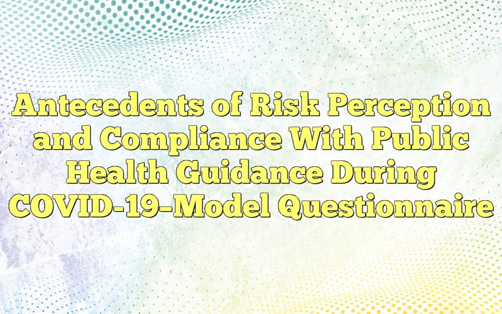 Antecedents Of Risk Perception And Compliance With Public Health ...