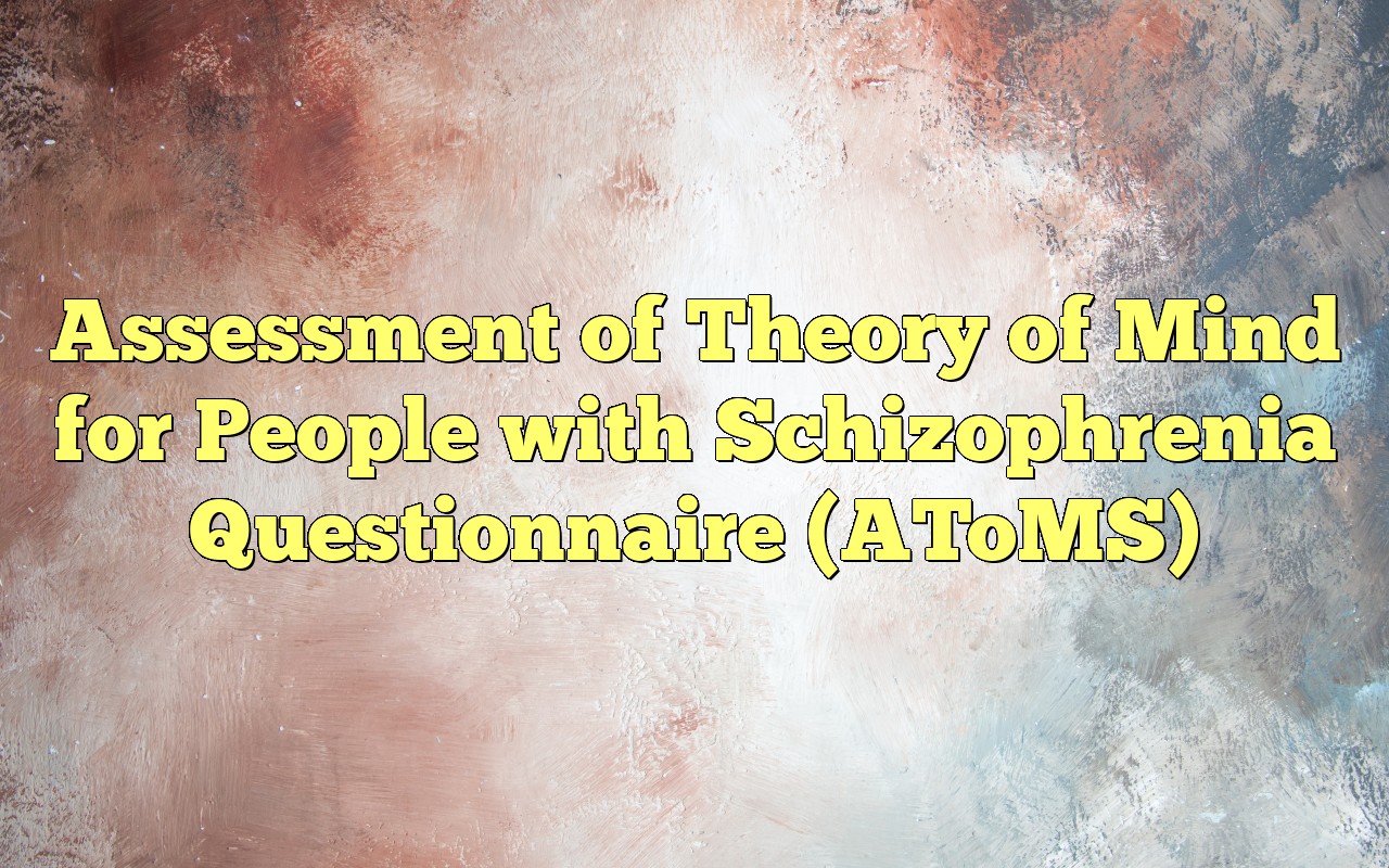 Assessment Of Theory Of Mind For People With Schizophrenia ...