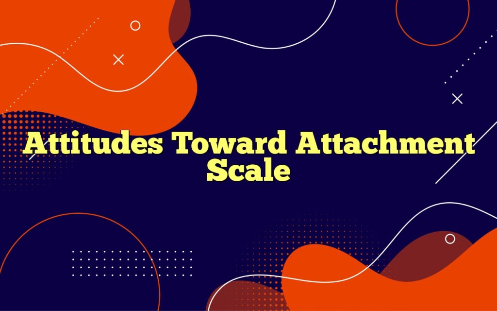 Attitudes Toward Attachment Scale