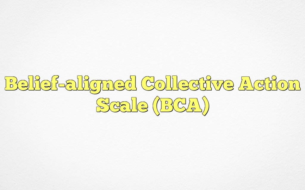 Belief-aligned Collective Action Scale (BCA)