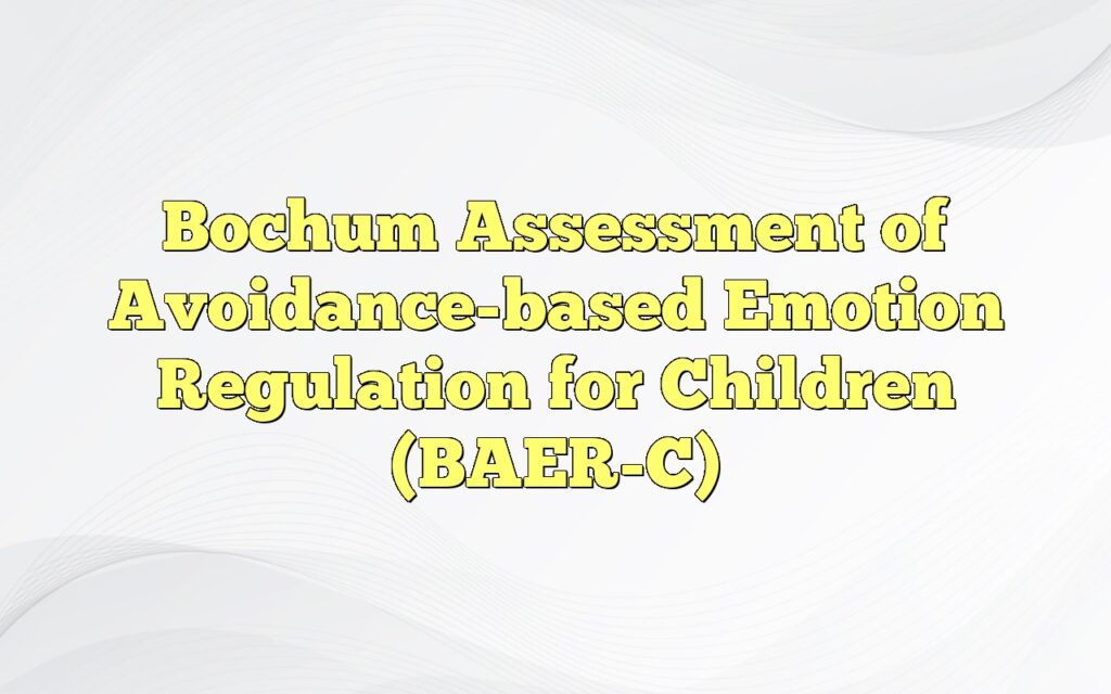 Bochum Assessment Of Avoidance-based Emotion Regulation For Children ...