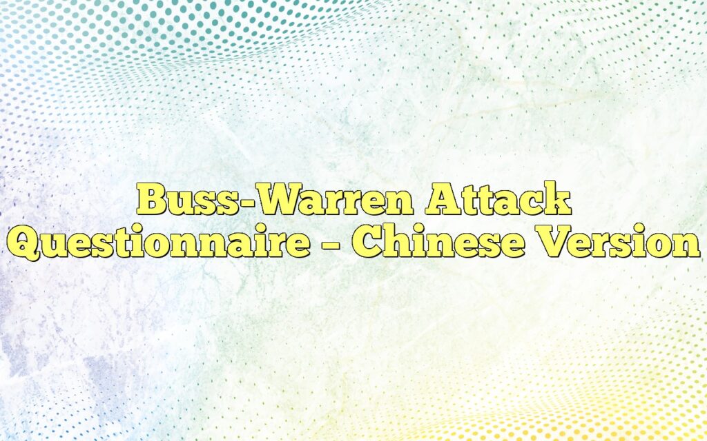 Buss-Warren Attack Questionnaire - Chinese Version | PSYCHOLOGICAL SCALES