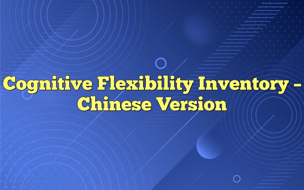 Cognitive Flexibility Inventory - Chinese Version | PSYCHOLOGICAL SCALES