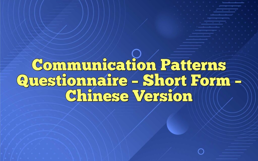 Communication Patterns Questionnaire - Short Form - Chinese Version ...