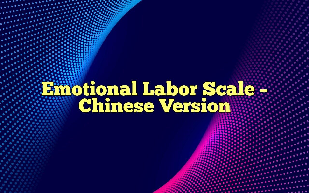 Emotional Labor Scale - Chinese Version | PSYCHOLOGICAL SCALES