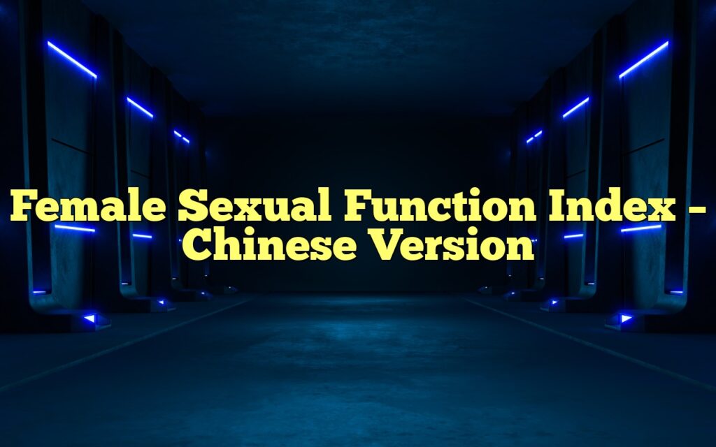 Female Sexual Function Index - Chinese Version | PSYCHOLOGICAL SCALES