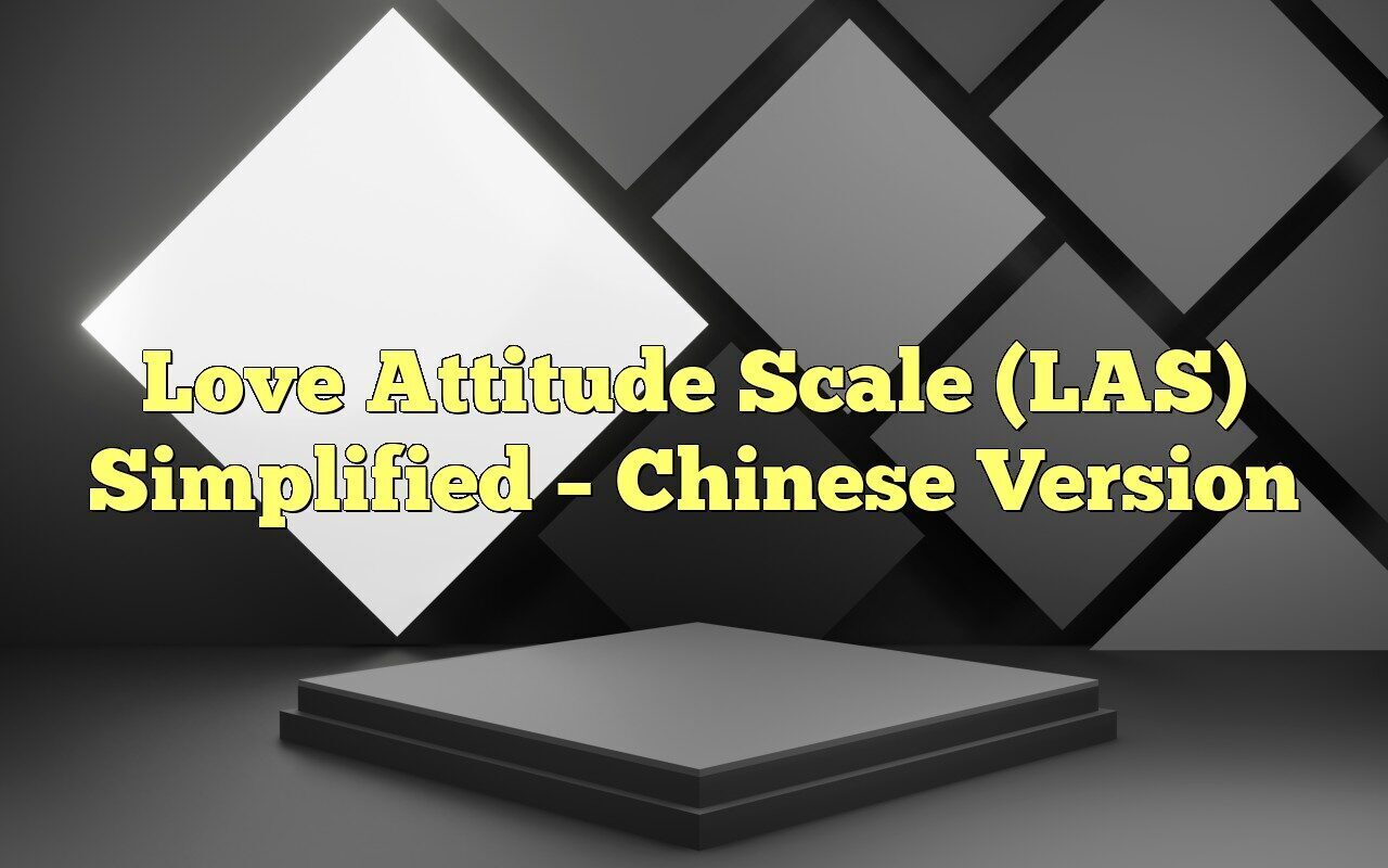Love Attitude Scale (LAS) Simplified - Chinese Version | PSYCHOLOGICAL ...