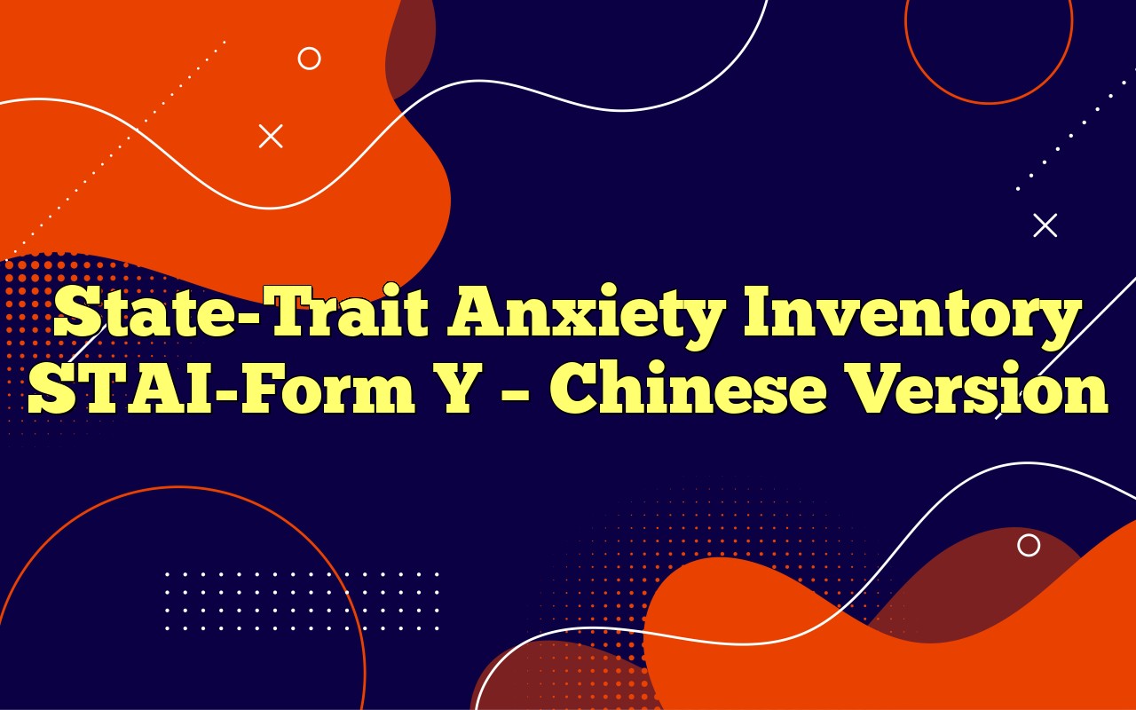 State-Trait Anxiety Inventory STAI-Form Y - Chinese Version ...