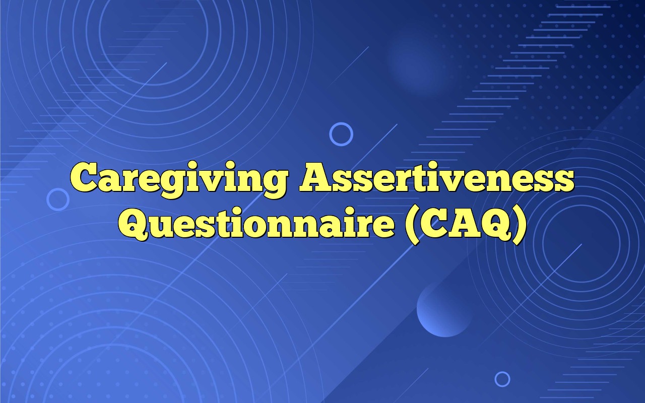Caregiving Assertiveness Questionnaire (CAQ)