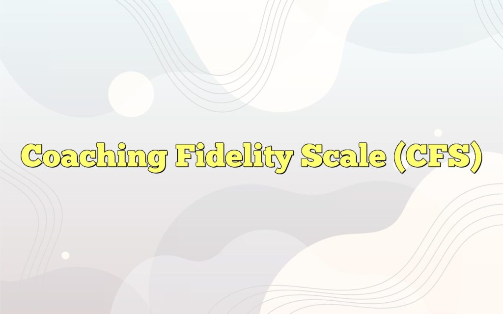 Coaching Fidelity Scale (CFS)