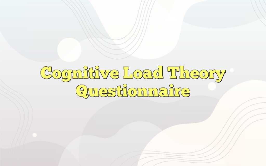 Cognitive Load Theory Questionnaire
