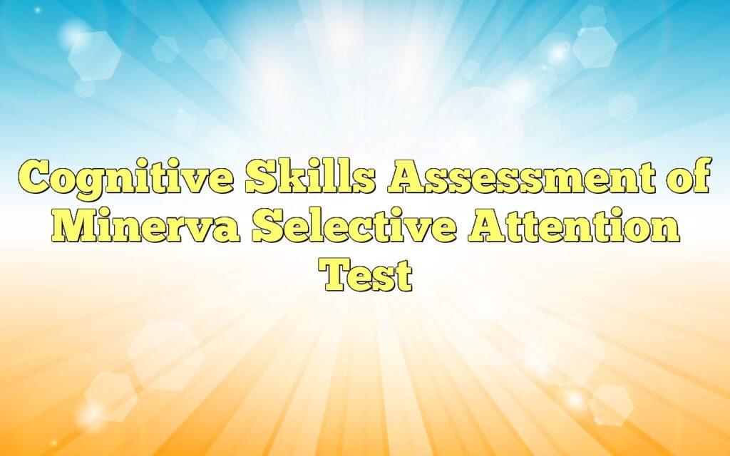 Cognitive Skills Assessment Of Minerva Selective Attention Test