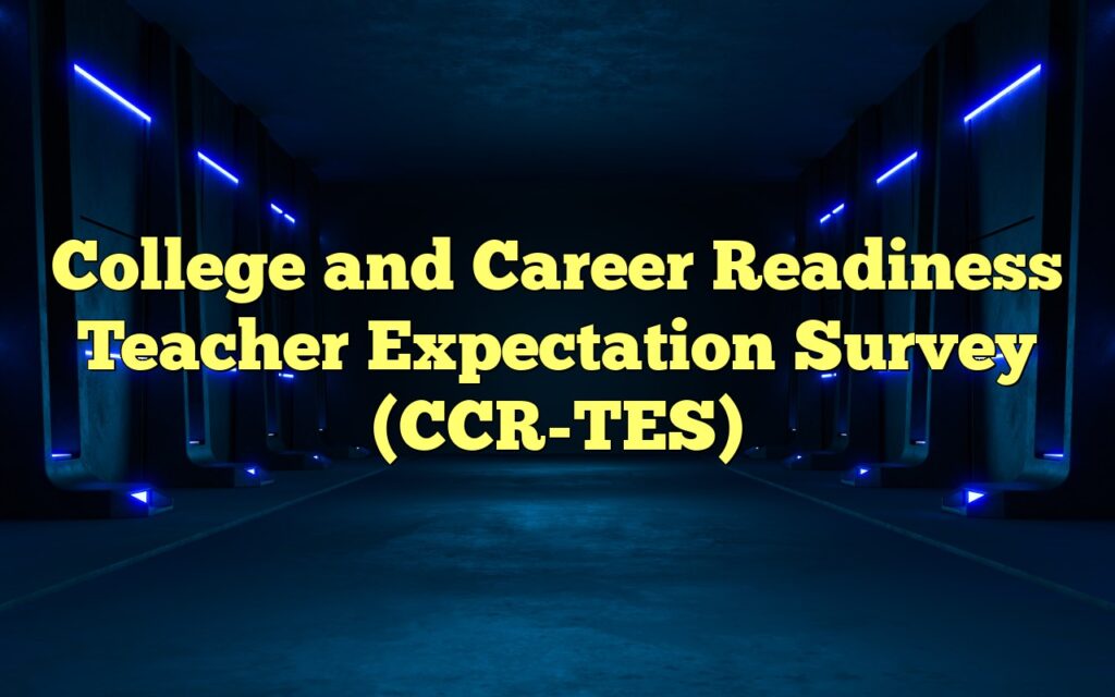 College And Career Readiness Teacher Expectation Survey (CCR-TES)