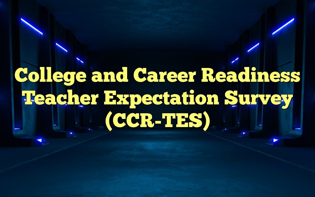 College And Career Readiness Teacher Expectation Survey (CCR-TES)