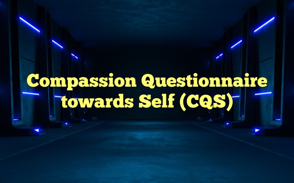 Compassion Questionnaire Towards Self (CQS)
