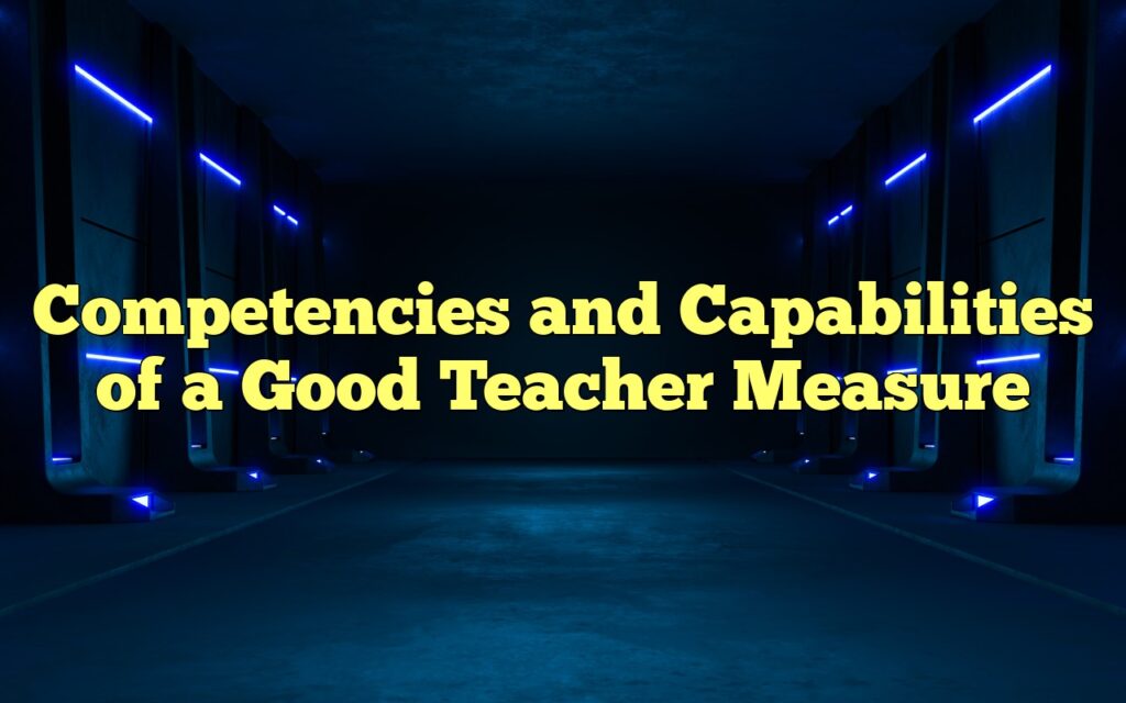 Competencies And Capabilities Of A Good Teacher Measure