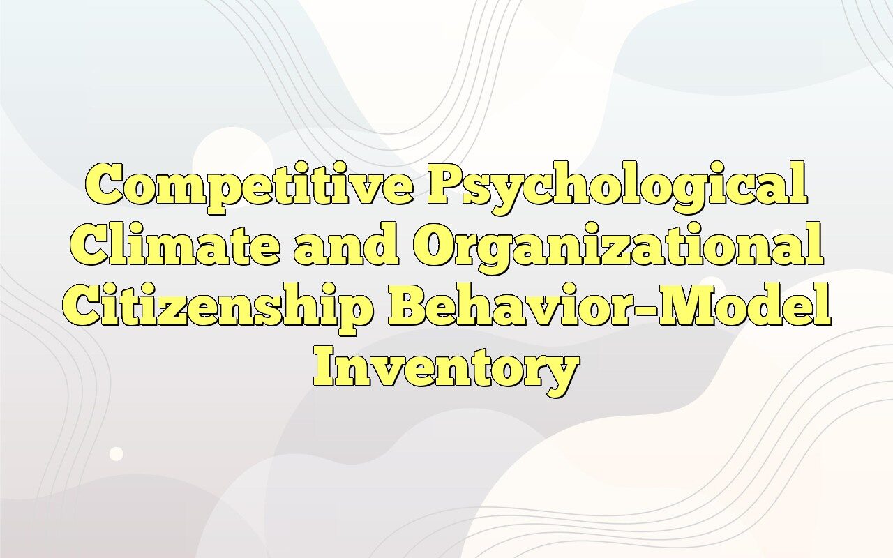 Competitive Psychological Climate And Organizational Citizenship ...