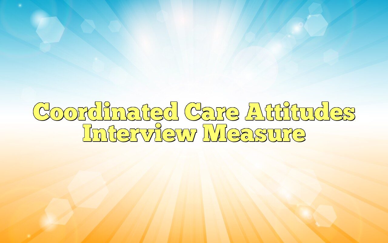 Coordinated Care Attitudes Interview Measure