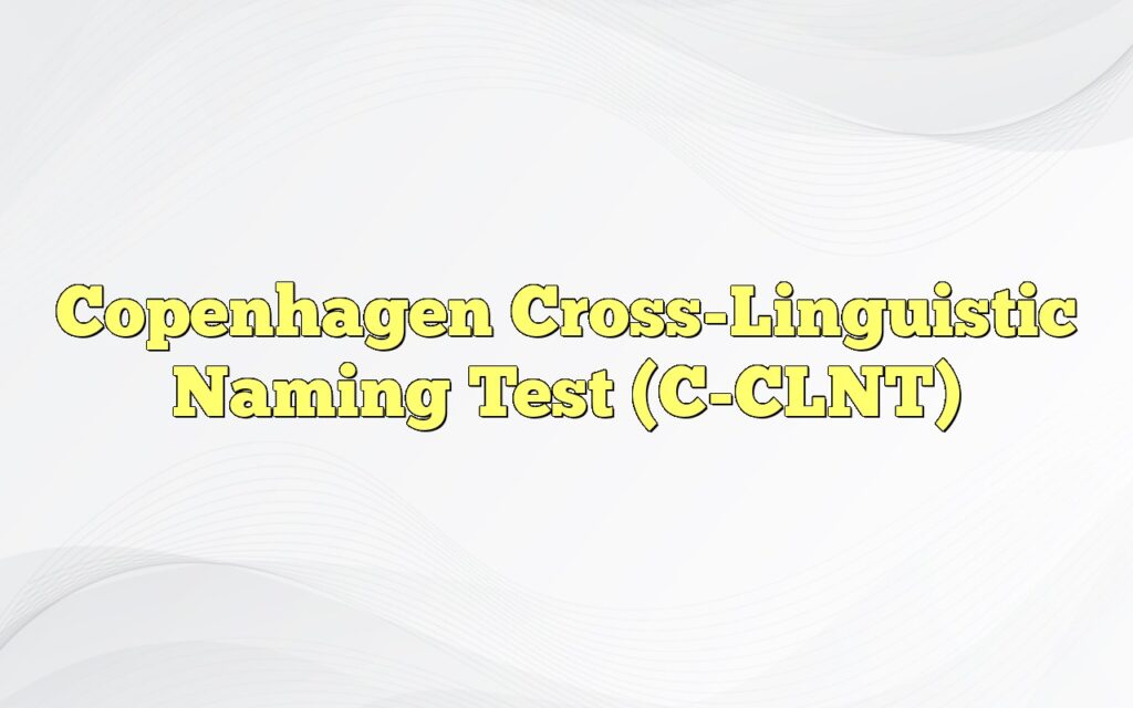 Copenhagen Cross-Linguistic Naming Test (C-CLNT)