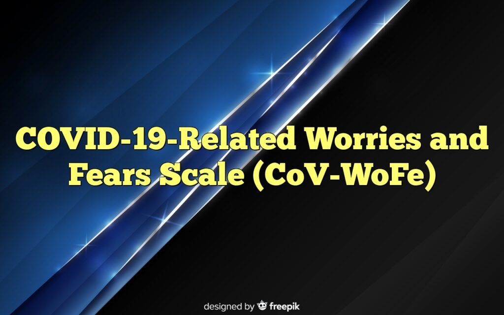 COVID-19-Related Worries And Fears Scale (CoV-WoFe)