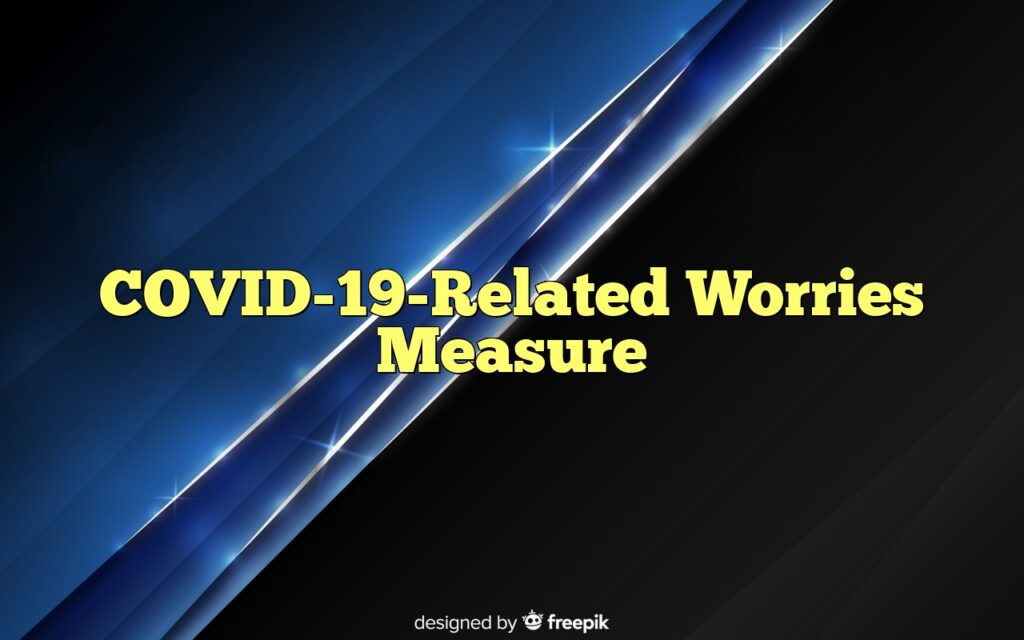 COVID-19-Related Worries Measure