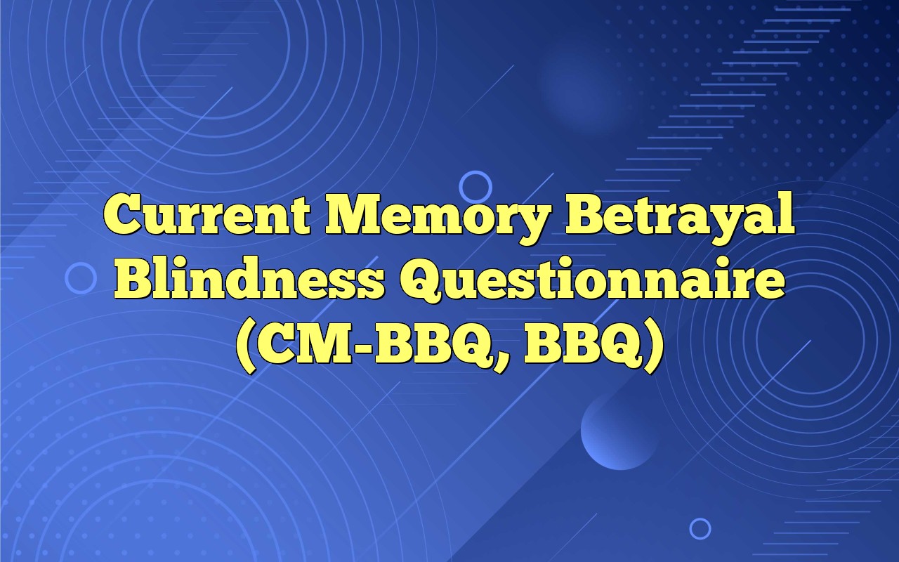 Current Memory Betrayal Blindness Questionnaire (CM-BBQ, BBQ)