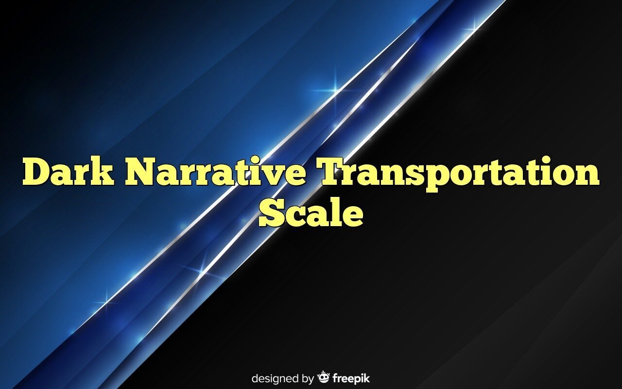Dark Narrative Transportation Scale