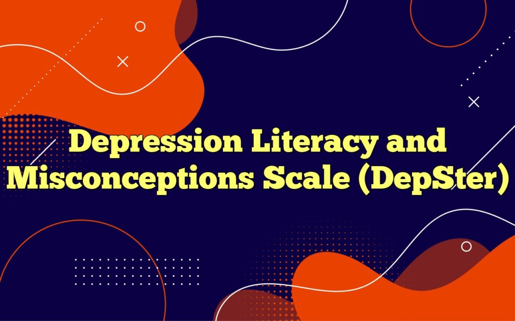 Depression Literacy And Misconceptions Scale (DepSter)