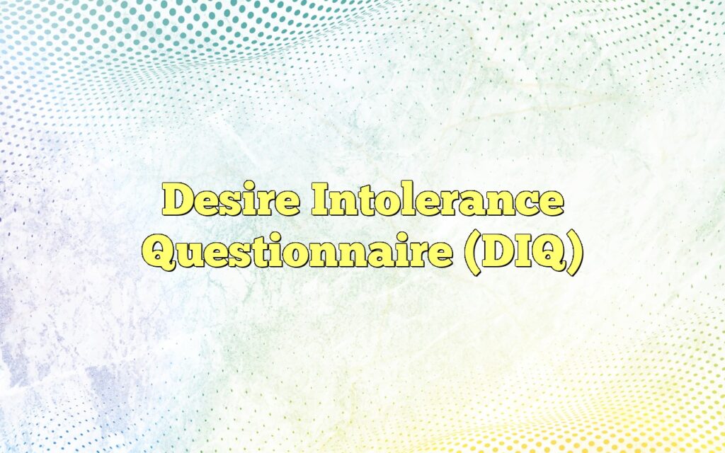 Desire Intolerance Questionnaire (DIQ)