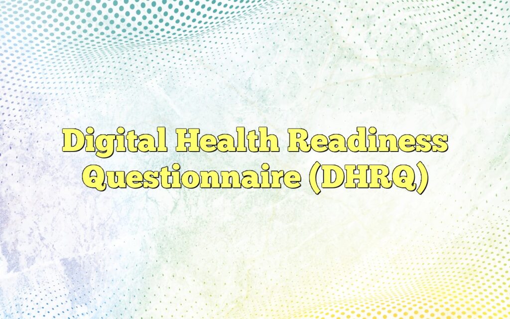 Digital Health Readiness Questionnaire (DHRQ)