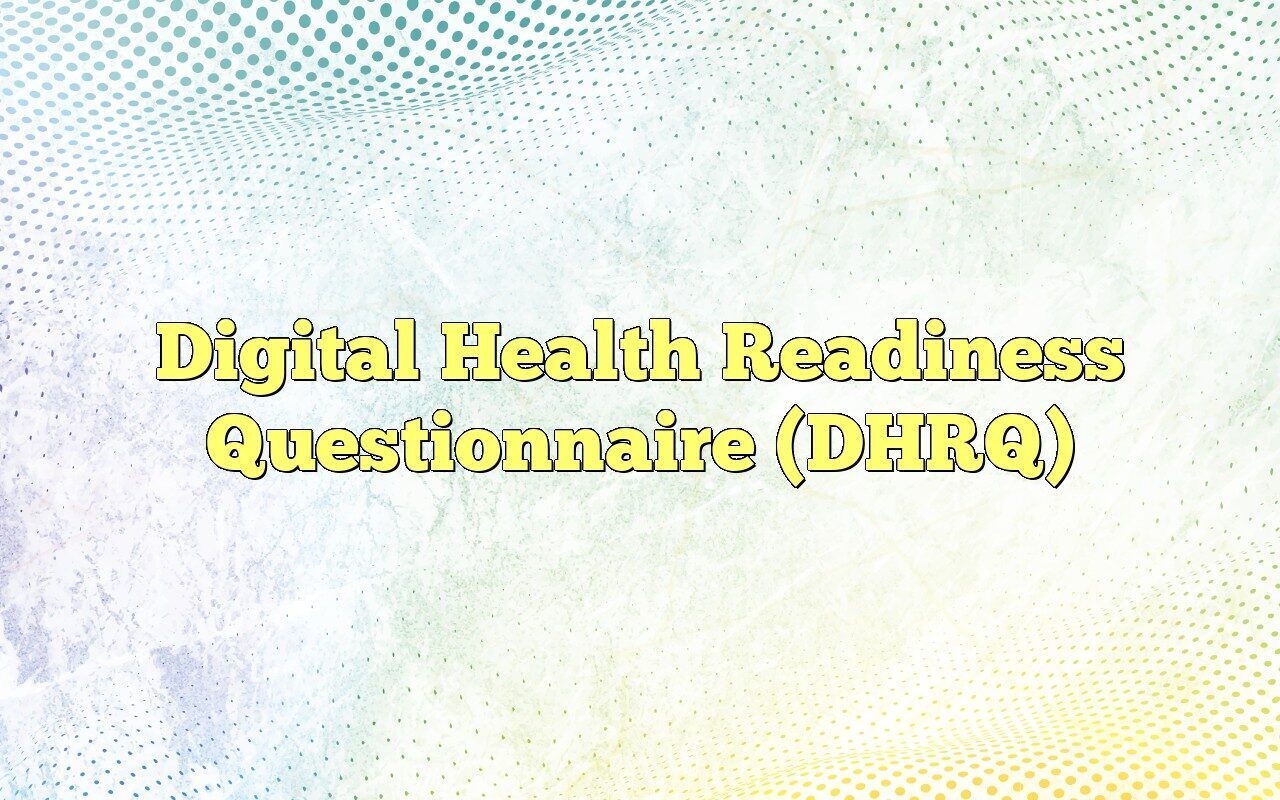 Digital Health Readiness Questionnaire (DHRQ)