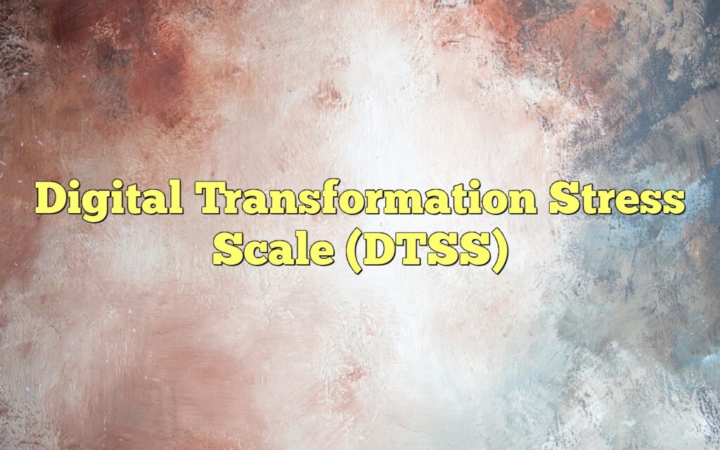 Digital Transformation Stress Scale (DTSS)
