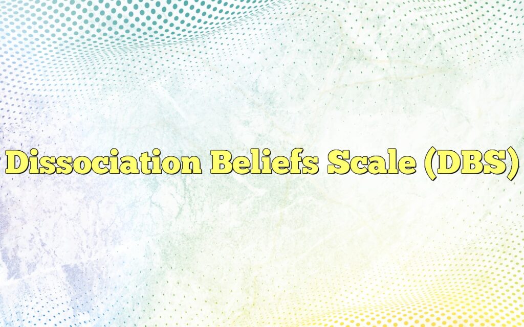 Dissociation Beliefs Scale (DBS)