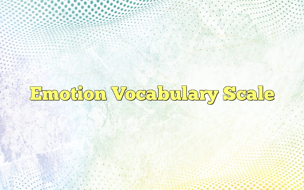 Emotion Vocabulary Scale