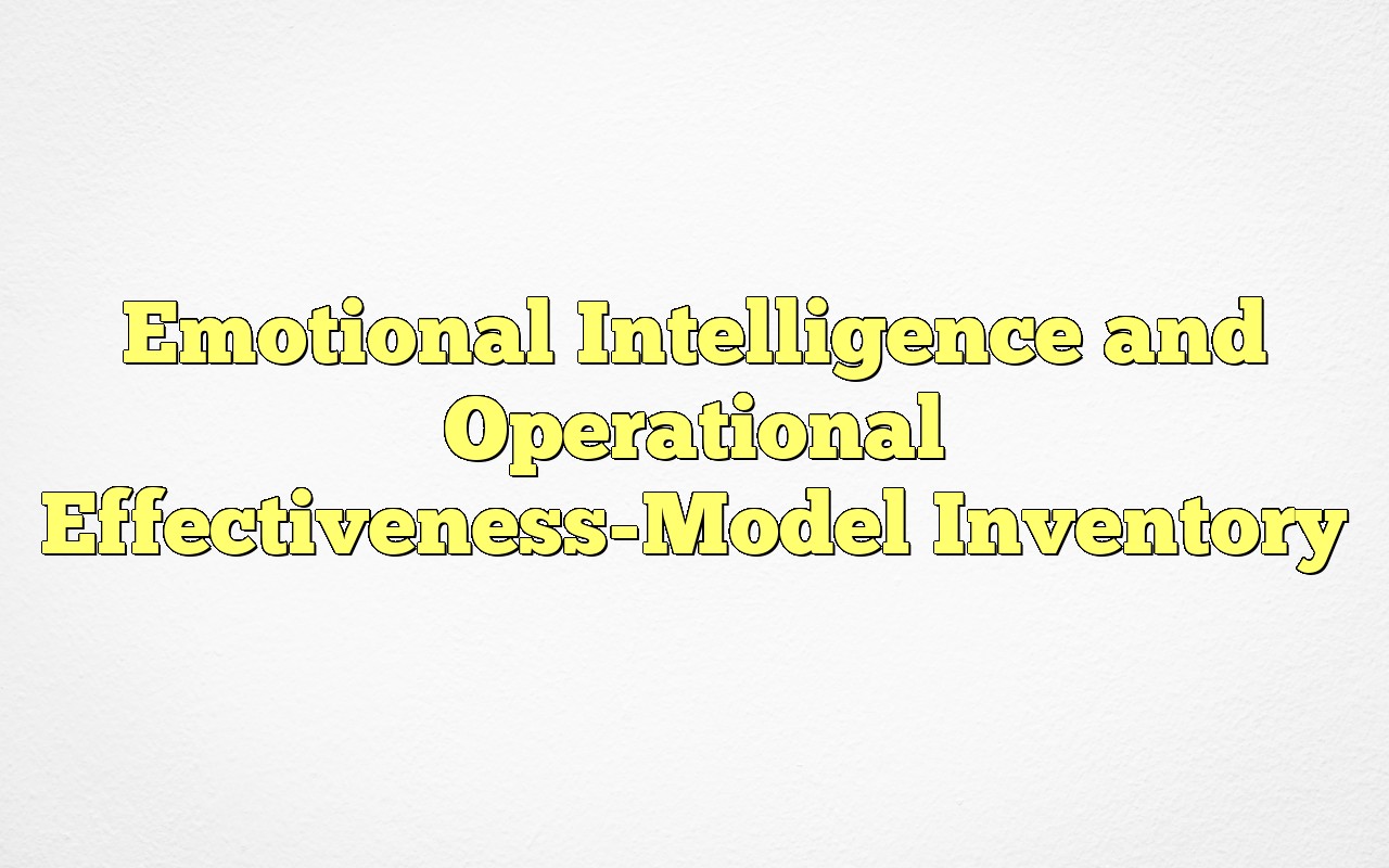 Emotional Intelligence And Operational Effectiveness-Model Inventory