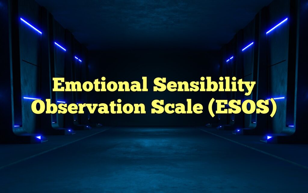 Emotional Sensibility Observation Scale (ESOS)
